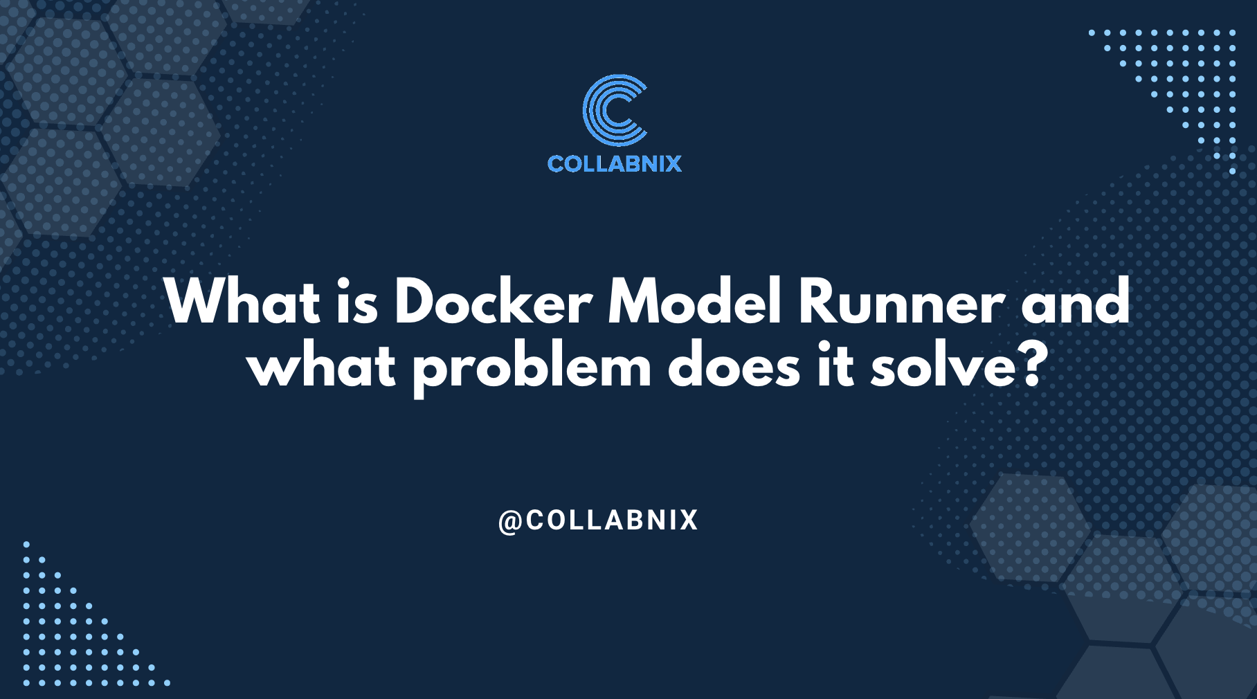 What is Docker Model Runner and what problem does it solve? - Collabnix